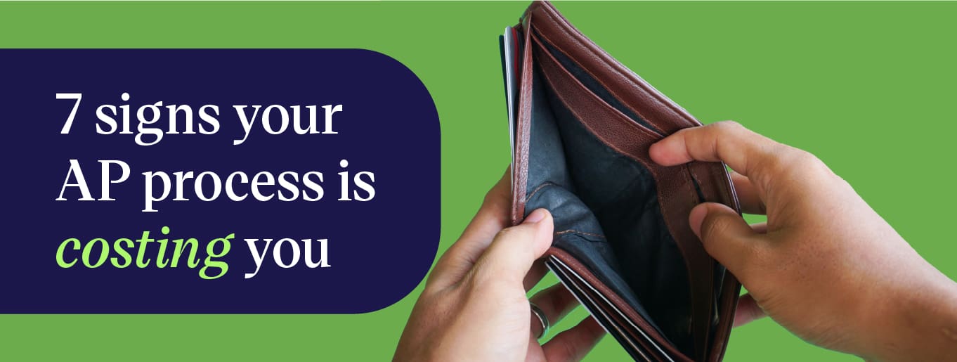 7 Signs your AP process is costing you more than it should | Corcentric