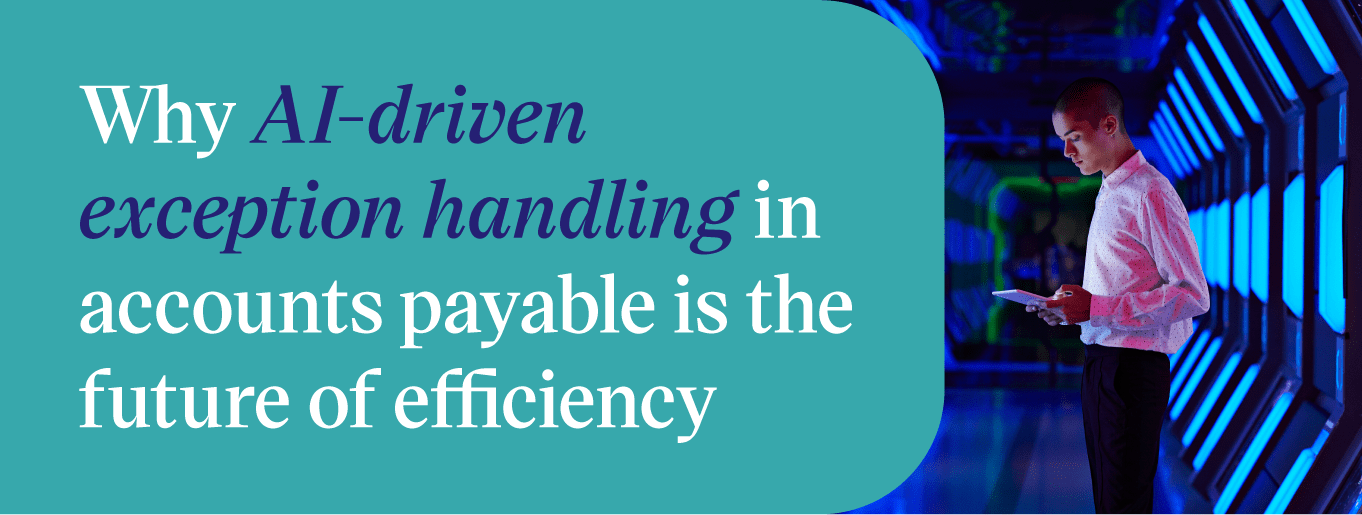 Why AI-driven exception handling in accounts payable is the future of ...